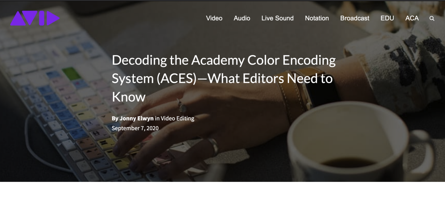 Decoding the Academy Color Encoding System (ACES)—What Editors Need to ...